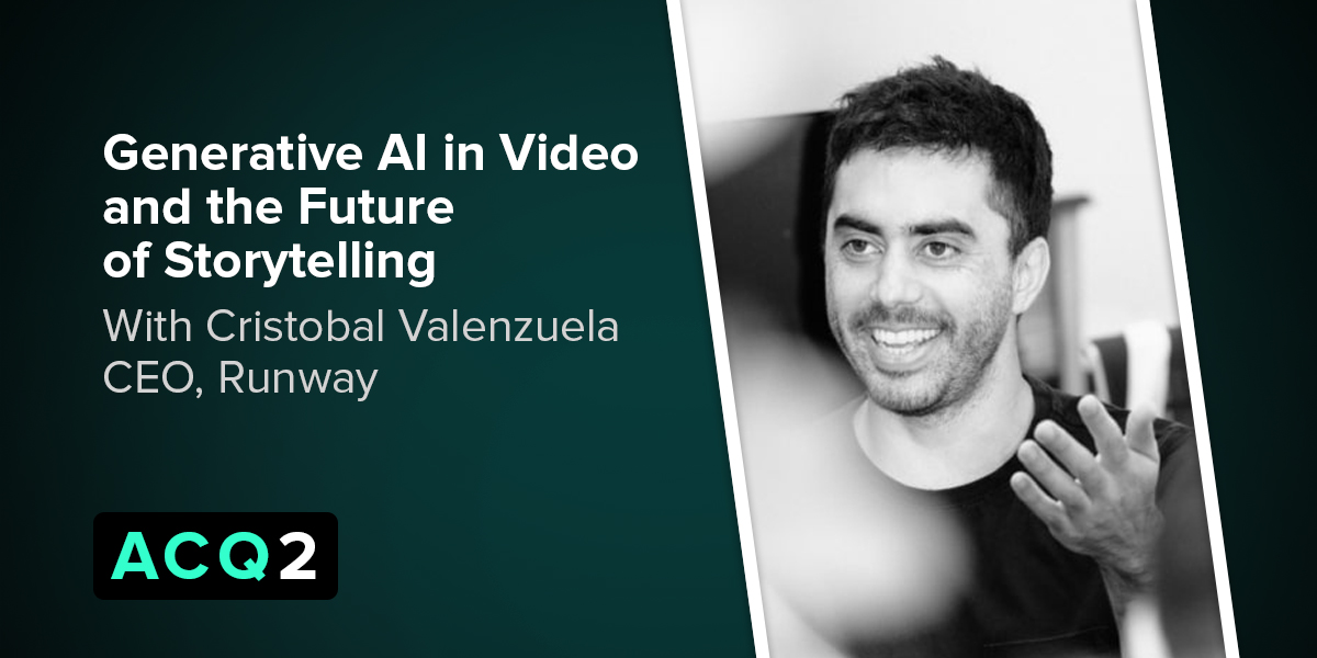 Generative AI in Video and the Future of Storytelling (with Runway CEO Cristobal Valenzuela ...